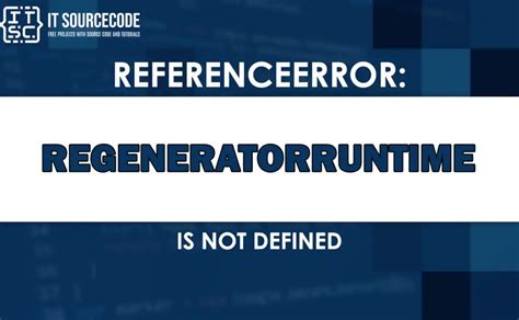 referenceerror regeneratorruntime is not defined [solved]