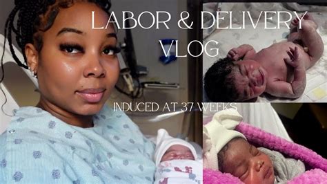Labor And Delivery Vlog Induced At 37 Weeks Youtube