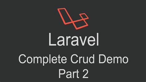 laravel crud demo part 2 how to create laravel insert update delete