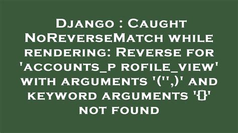 django caught noreversematch while rendering reverse for accounts