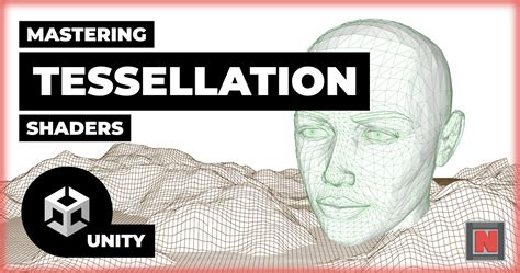 mastering tessellation shaders and their many uses in unity by