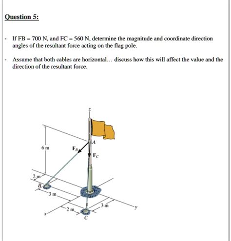 Question 5 If Fb 700 N And Fc 560 N Determine The Magnitude And