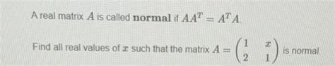 Solved A Real Matrix A Is Called Normal If Aat Ata Find
