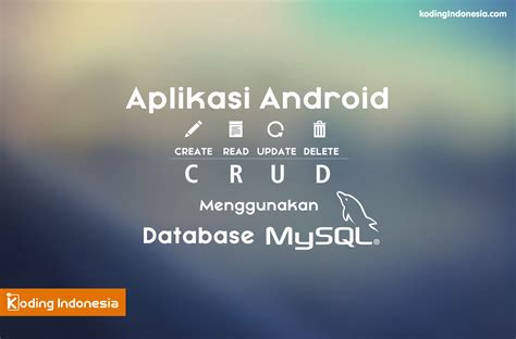 tutorial crud android dengan mysql koding indonesia