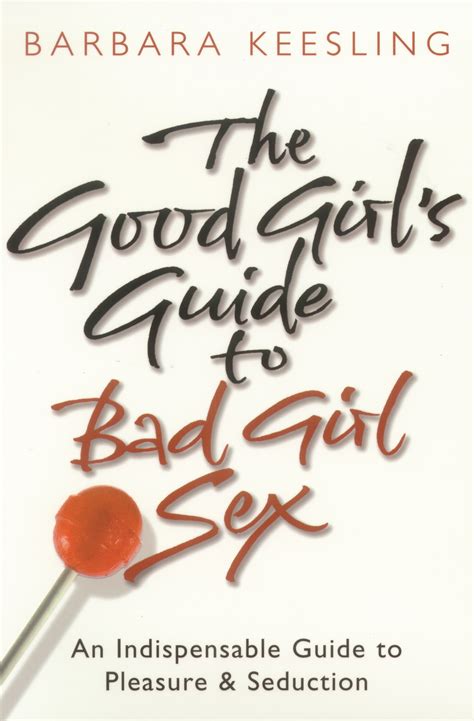 The Good Girls Guide To Bad Girl Sex By Barbara Keesling Penguin