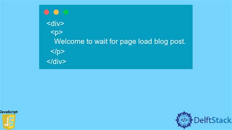 javascript wait for page to load delft stack