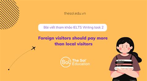 Bài Mẫu Ielts Writing Task 2 Band 8 0 Foreign Visitors Should Pay More