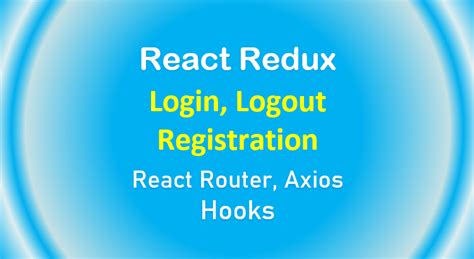 react redux login logout registration example with hooks