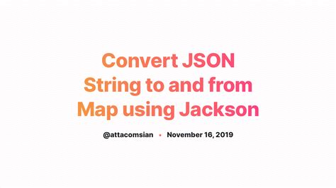 convert json string to and from map using jackson