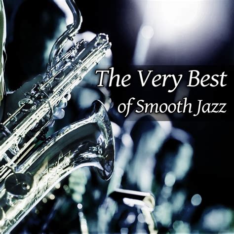 ‎the Very Best Of Smooth Jazz Soft Instrumental Relaxing Music Sexy