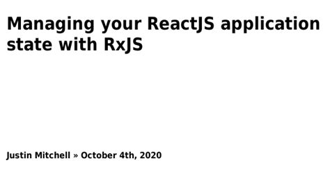 managing your reactjs application state with rxjs js dev
