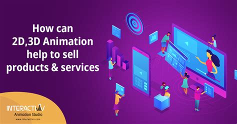 How Can 2d 3d Animation Help To Sell Products And Services