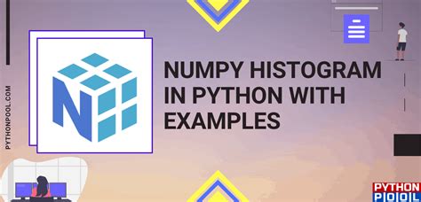 numpy histogram function with plotting and examples python pool