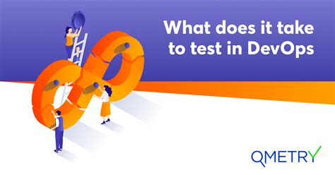 what does it take to test in devops key challenges and solutions qmetry
