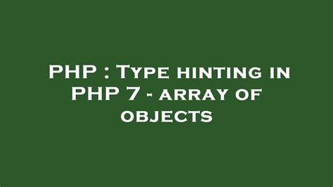 php type hinting in php 7 array of objects youtube