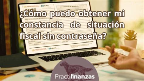 Practifinanzas ¿cómo Puedo Obtener Mi Constancia De Situación Fiscal
