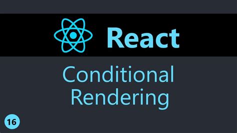 reactjs tutorial 16 conditional rendering youtube