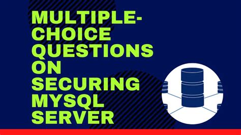 Multiple Choice Questions On Securing Mysql Server Infotechsite