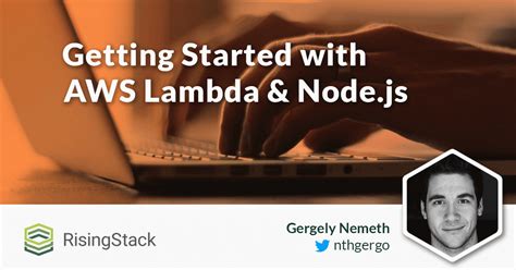 getting started with aws lambda and node js risingstack