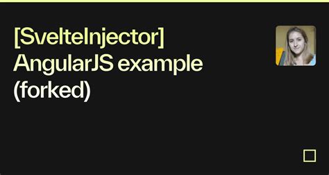 [svelteinjector] angularjs example forked codesandbox
