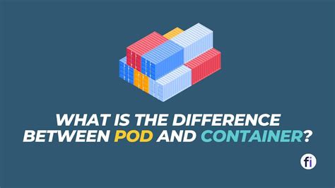 what is the difference between pod and container