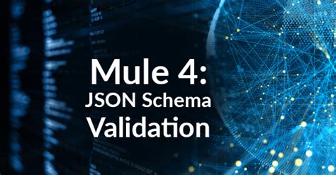 mule 4 json schema validation xtivia