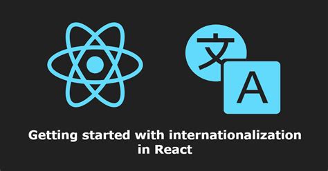 getting started with internationalization i18n in react our code world