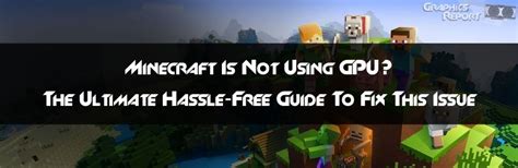 Minecraft Not Using Gpu Hassle Free Fixes Graphics Report
