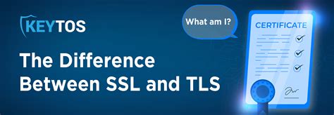 Whats The Difference Between Ssl And Tls Keytos