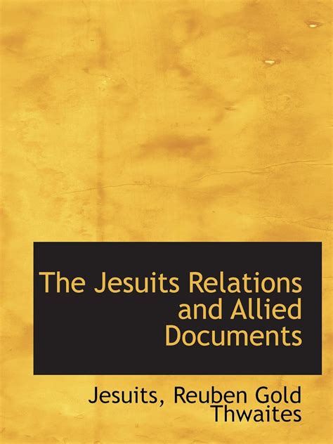The Jesuits Relations And Allied Documents Books