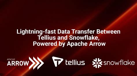 using apache arrow tellius and snowflake can transfer data lightning fast