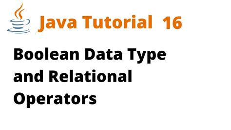 java tutorial 16 boolean data type and relational operators