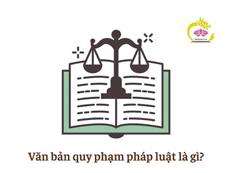 Tìm Hiểu Văn Bản Quy Phạm Pháp Luật Là Gì