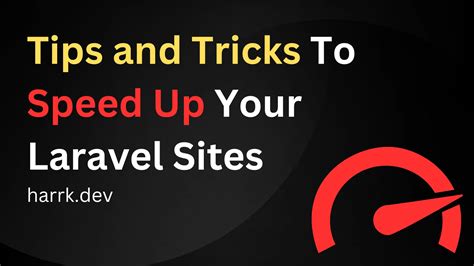 6 tips and tricks to speed up your laravel website