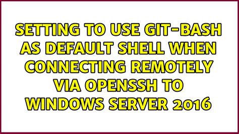 setting to use git bash as default shell when connecting remotely via