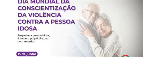 15 De Junho Dia Mundial De Conscientização Da Violência Contra A