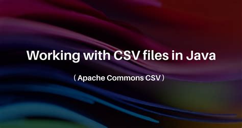 read write csv files in java using apache commons csv devs hive