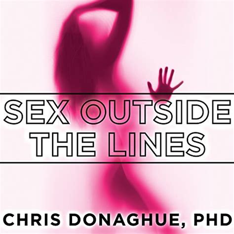 sex outside the lines by chris donaghue phd audiobook