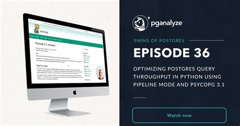 5mins Of Postgres E36 Optimizing Postgres Query Throughput In Python