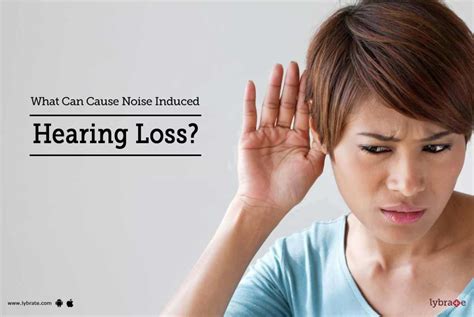What Can Cause Noise Induced Hearing Loss By Dr Neetu Modgil Lybrate