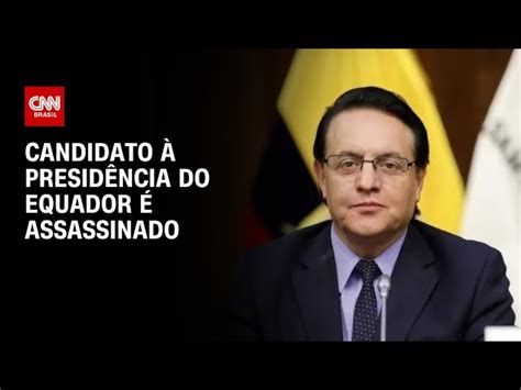 Suspeito De Assassinar Candidato à Presidência Do Equador é Morto Cnn