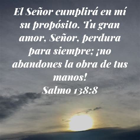 Salmo 138 8 El SeÑor Cumplirá En Mí Su Propósito Tu Gran Amor SeÑor