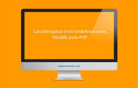 cara mengatasi error undefined index variable pada php tutorial