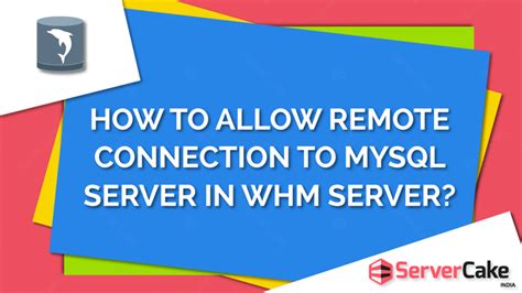 How To Allow Remote Mysql Connection In Whm Servercake
