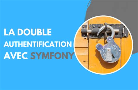 gérer la double authentification dans un projet symfony