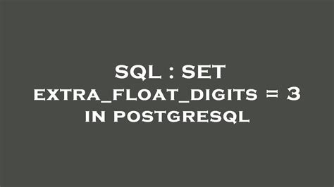 sql set extra float digits 3 in postgresql youtube