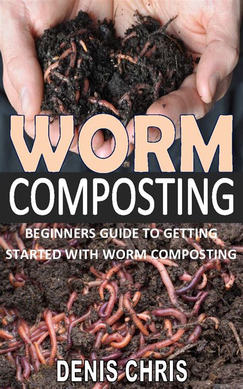 Worm Composting Beginners Guide To Getting Started With Worm