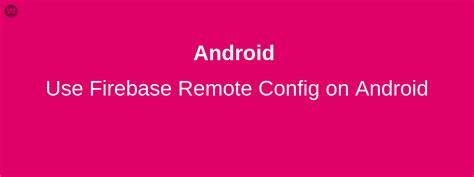 use firebase remote config on android mobikul