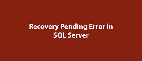 recovery pending error in sql server mssql query