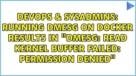 running dmesg on docker results in dmesg read kernel buffer failed